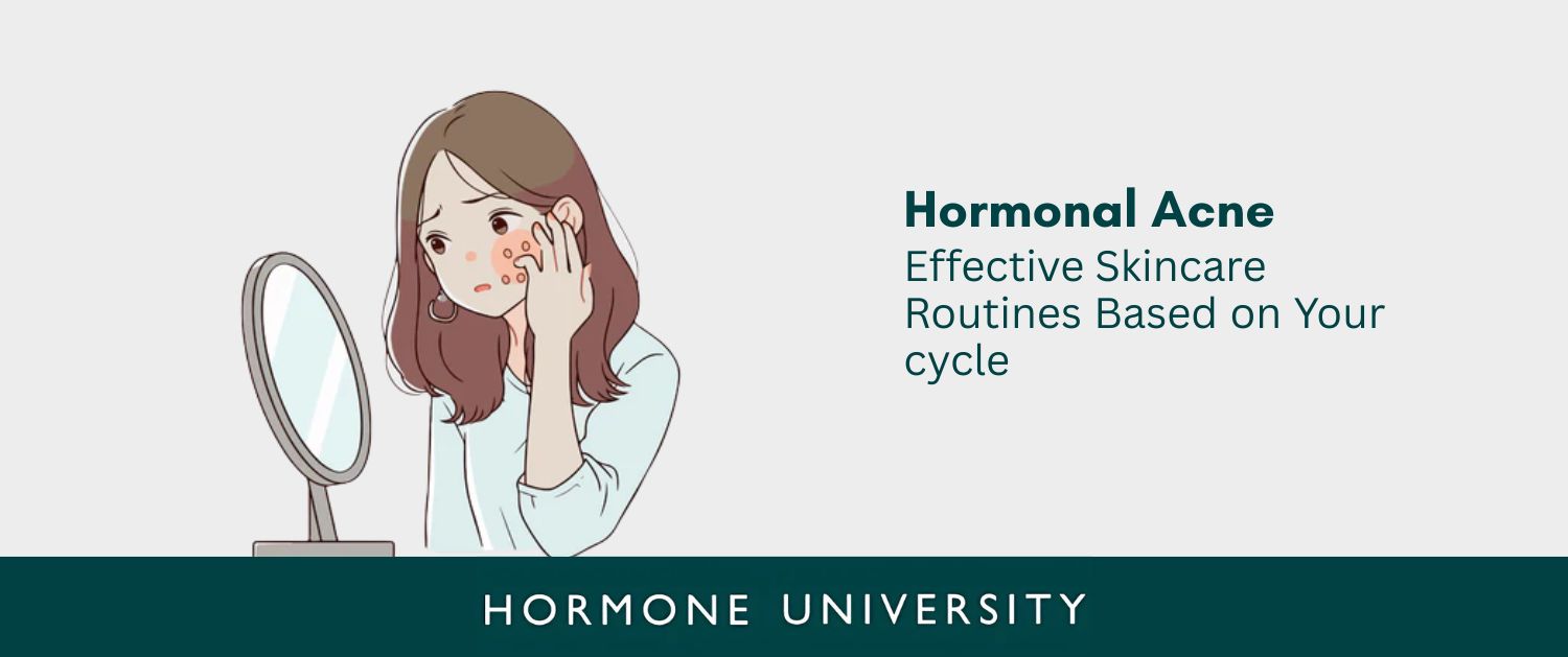 Hormonal Acne Cycle Skincare Routine | Skin Care for Breakouts – Glow ...